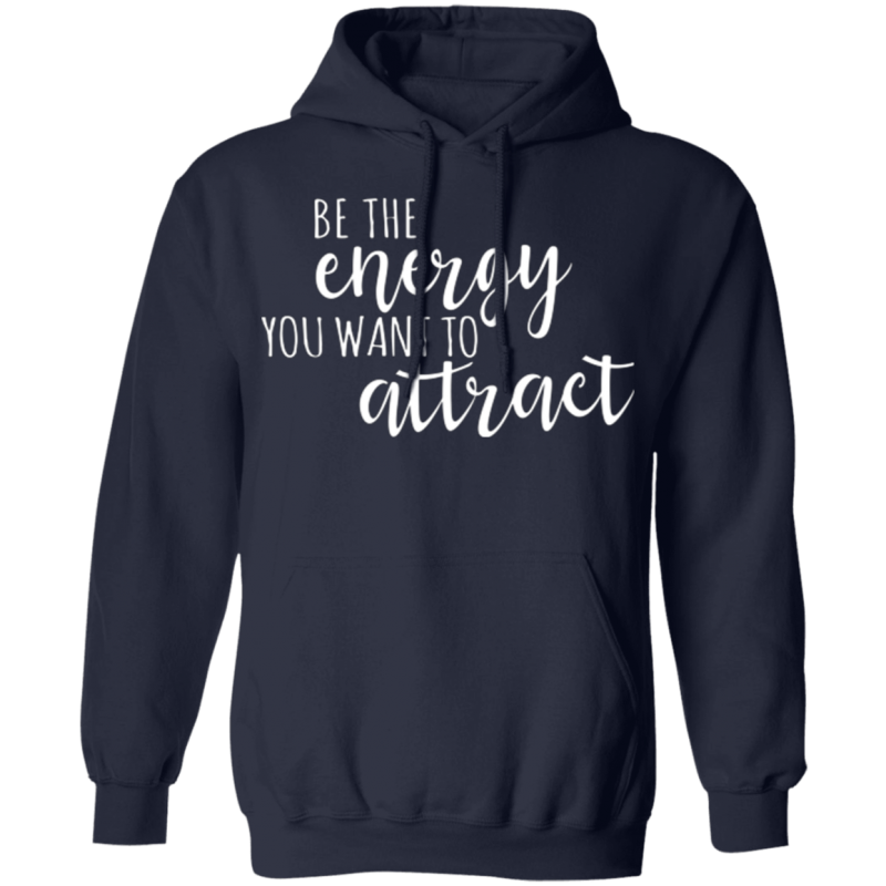 Be The Energy Pullover Hoodie – ZenCouragement.com